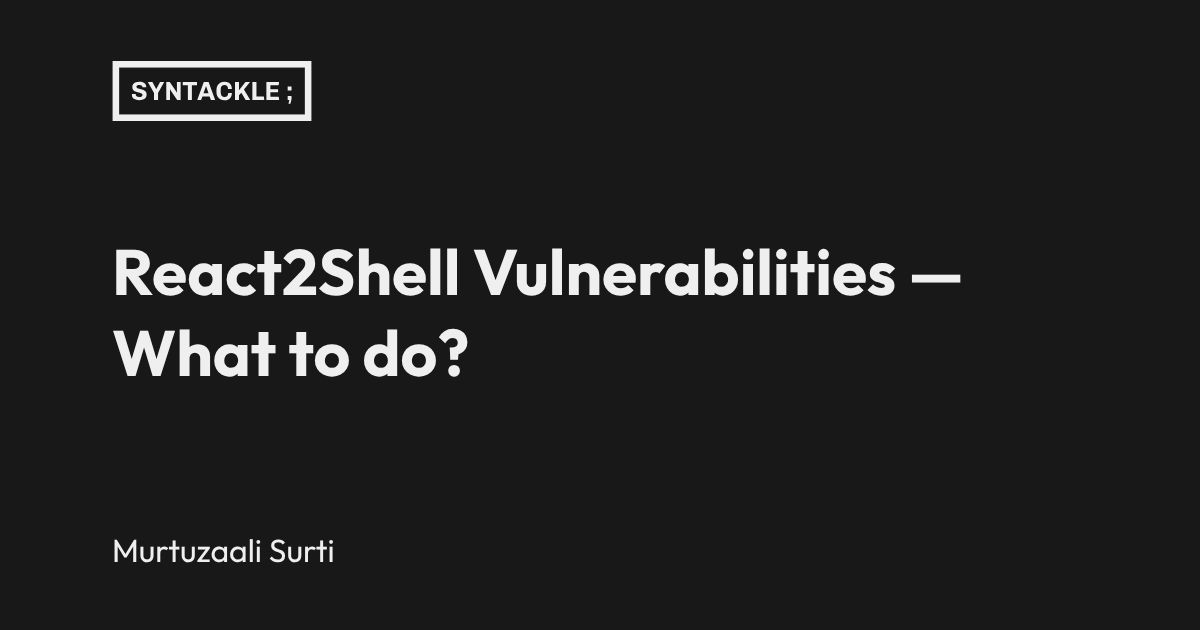React2Shell Vulnerabilities — What to do?
